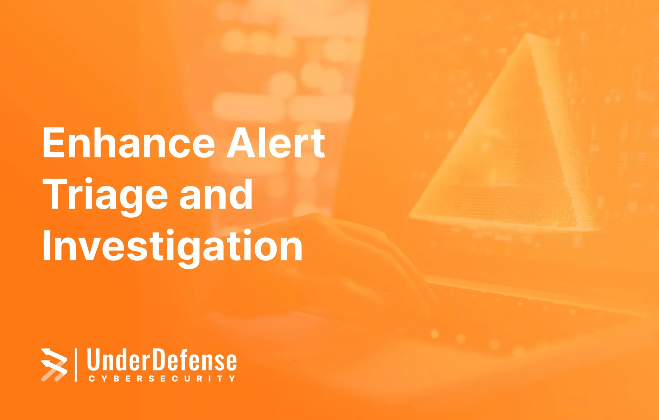 Enhance Alert Triage and Investigation